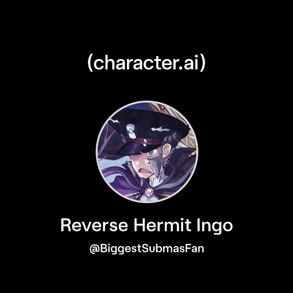 Chat with Reverse Hermit Ingo | character.ai | Personalized AI for ...