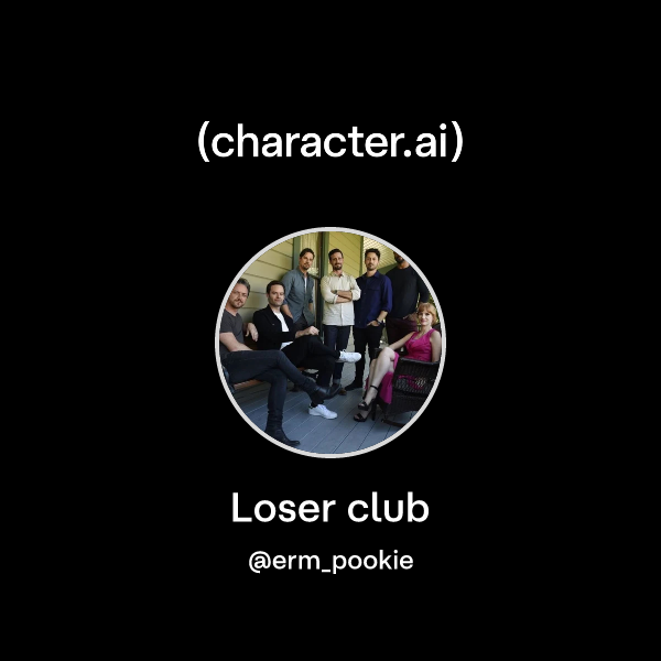 Chat with Loser club | character.ai | Personalized AI for every moment ...