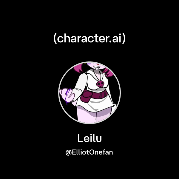 Chat with Leilu | character.ai | AI Chat, Reimagined–Your Words. Your ...