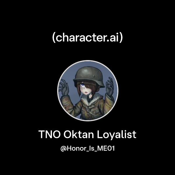 Chat with TNO Oktan Loyalist | character.ai | AI Chat, Reimagined–Your ...