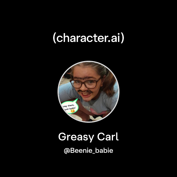Chat with Greasy Carl | character.ai | AI Chat, Reimagined–Your Words ...
