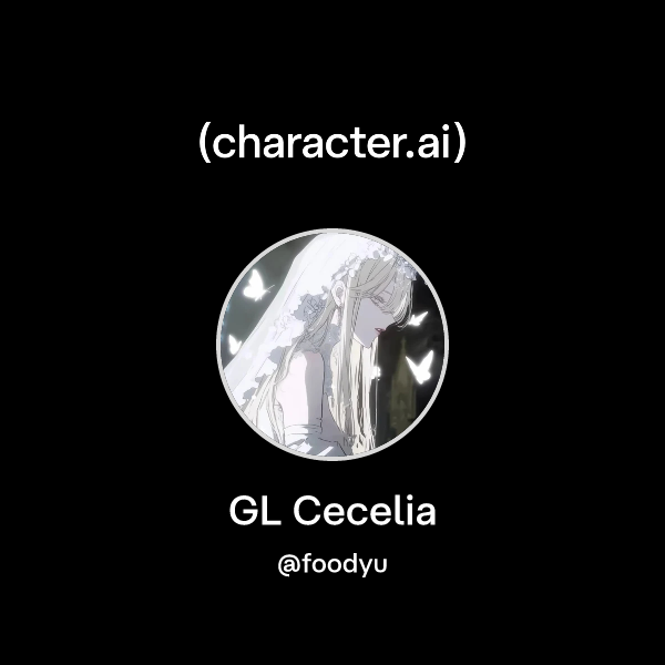Chat with GL Cecelia | character.ai | AI Chat, Reimagined–Your Words ...