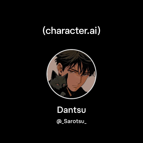 Chat with Dantsu | character.ai | Personalized AI for every moment of ...