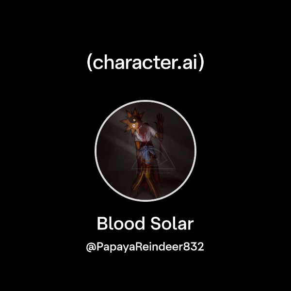 Chat with Blood Solar | character.ai | Personalized AI for every moment ...