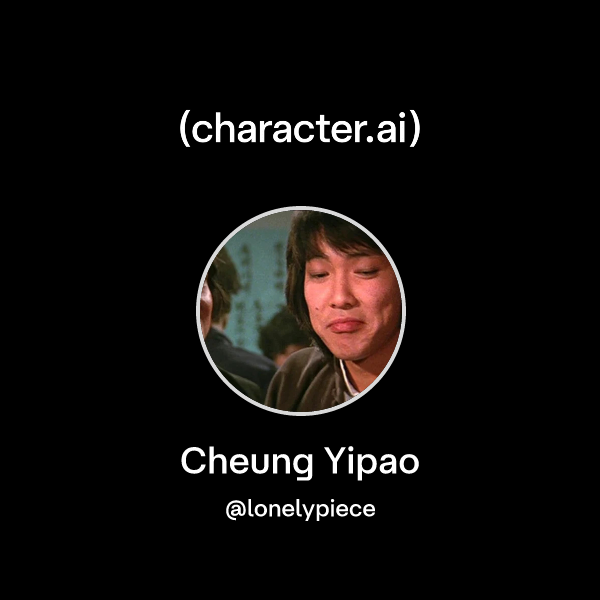 Chat with Cheung Yipao | character.ai | Personalized AI for every ...