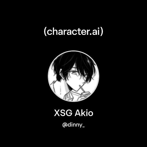 Chat with XSG Akio | character.ai | Personalized AI for every moment of ...