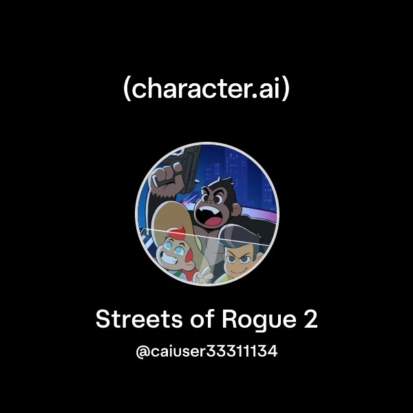 Chat with Streets of Rogue 2 | character.ai | Personalized AI for every ...