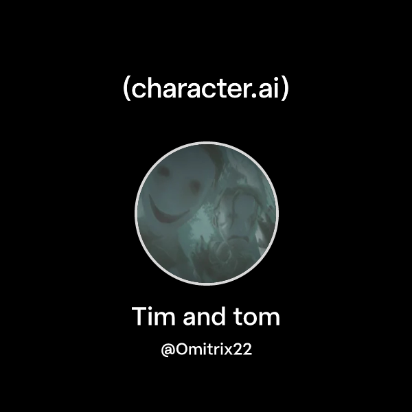 Chat with Tim and tom | character.ai | AI Chat, Reimagined–Your Words ...