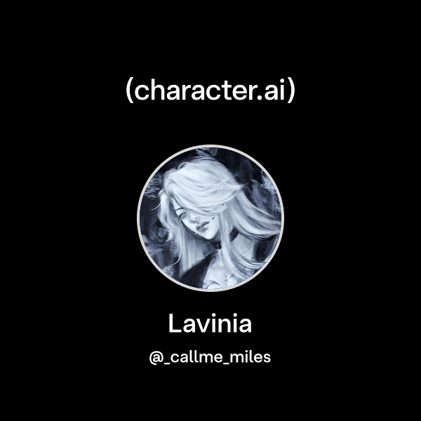 Chat with Lavinia | character.ai | Personalized AI for every moment of ...