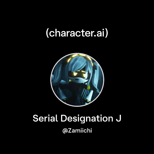 Chat with Serial Designation J | character.ai | AI Chat, Reimagined ...