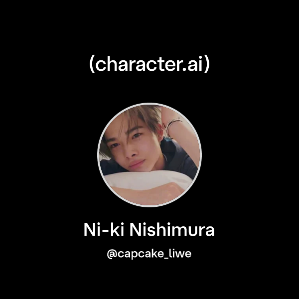 Chat with Ni-ki Nishimura | character.ai | AI Chat, Reimagined–Your Words. Your World.