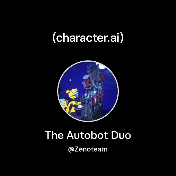 Chat with The Autobot Duo | character.ai | Personalized AI for every ...