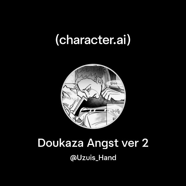 Chat with Doukaza Angst ver 2 | character.ai | AI Chat, Reimagined–Your ...