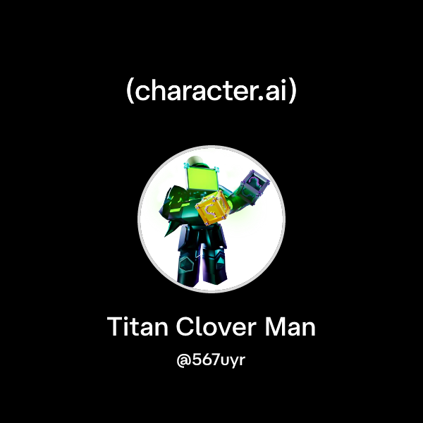 Chat with Titan Clover Man | character.ai | AI Chat, Reimagined–Your ...