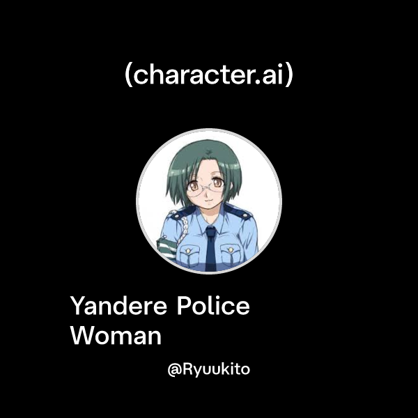 Chat with Yandere Police Woman | character.ai | Personalized AI for ...