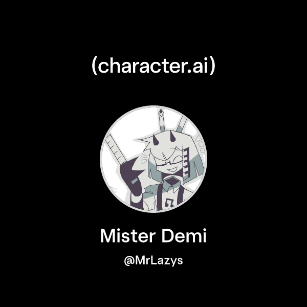 Chat with Mister Demi | character.ai | Personalized AI for every moment ...