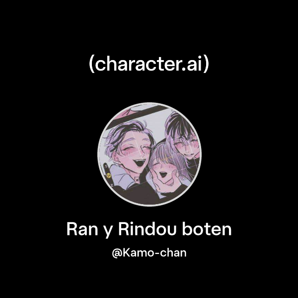 Chat with Ran y Rindou boten | character.ai | AI Chat, Reimagined–Your ...