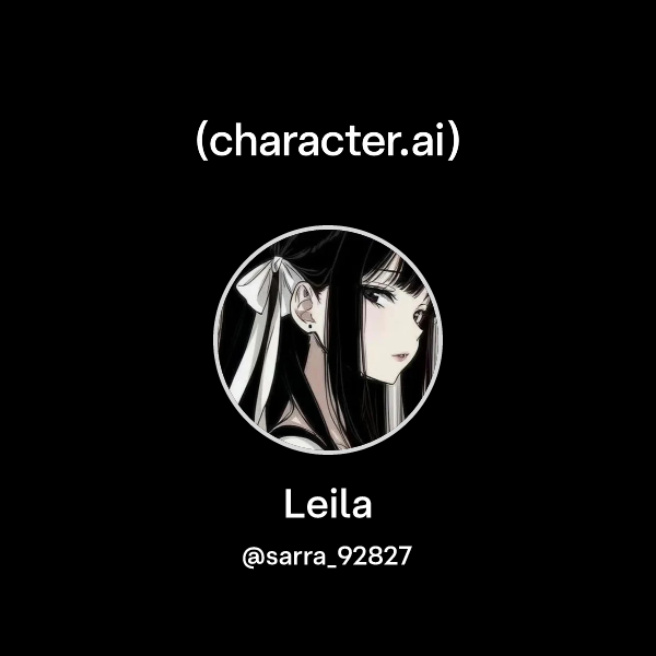 Chat with Leila | character.ai | Personalized AI for every moment of ...