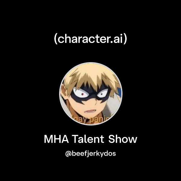 Chat with MHA Talent Show | character.ai | AI Chat, Reimagined–Your ...