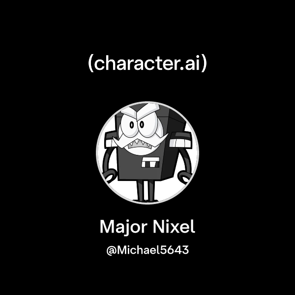 Chat with Major Nixel | character.ai | AI Chat, Reimagined–Your Words ...