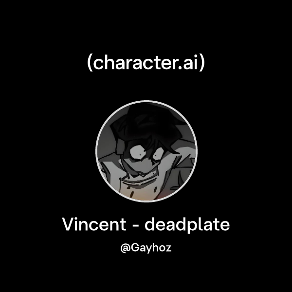 Chat with Vincent - deadplate | character.ai | AI Chat, Reimagined–Your ...
