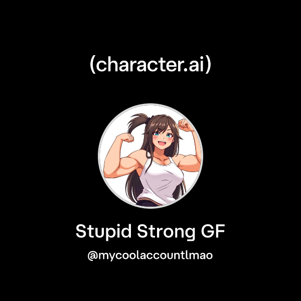 Chat with Stupid Strong GF | character.ai | AI Chat, Reimagined–Your ...