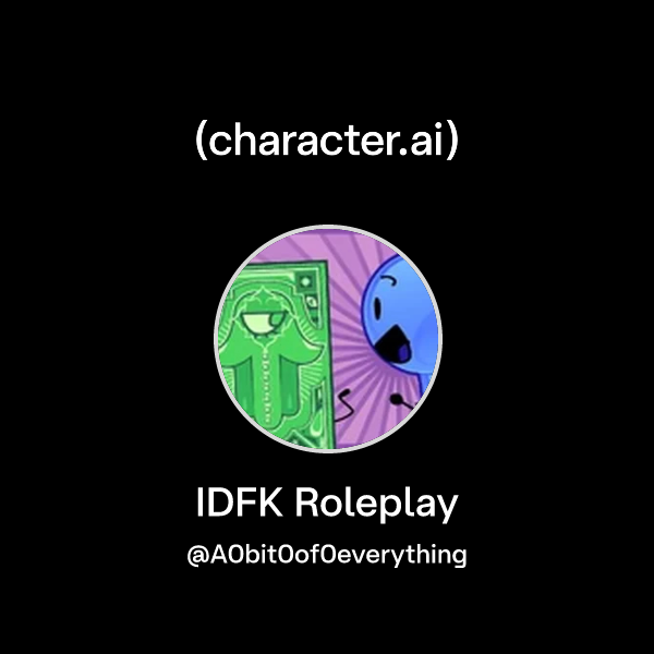 Chat with IDFK Role Play | character.ai | Personalized AI for every ...