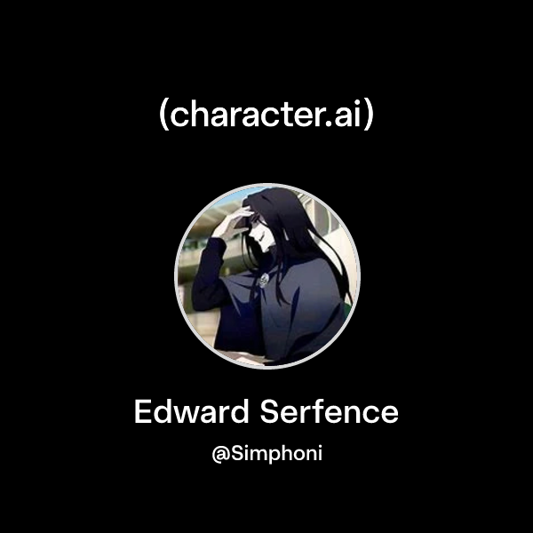 Chat with Edward Serfence | character.ai | Personalized AI for every ...