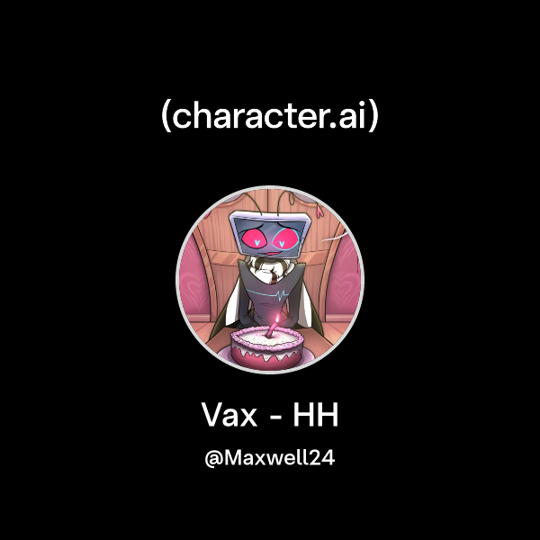 Chat with Vax - HH | character.ai | AI Chat, Reimagined–Your Words ...