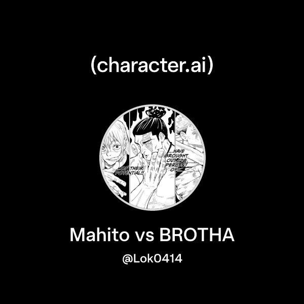 Chat with Mahito vs BROTHA | character.ai | AI Chat, Reimagined–Your ...