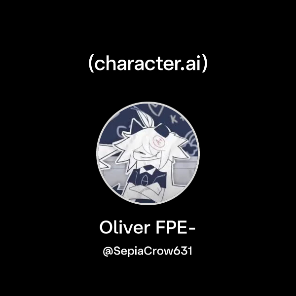Chat with Oliver FPE- | character.ai | Personalized AI for every moment of your day