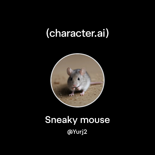 Chat with Sneaky mouse | character.ai | AI Chat, Reimagined–Your Words ...