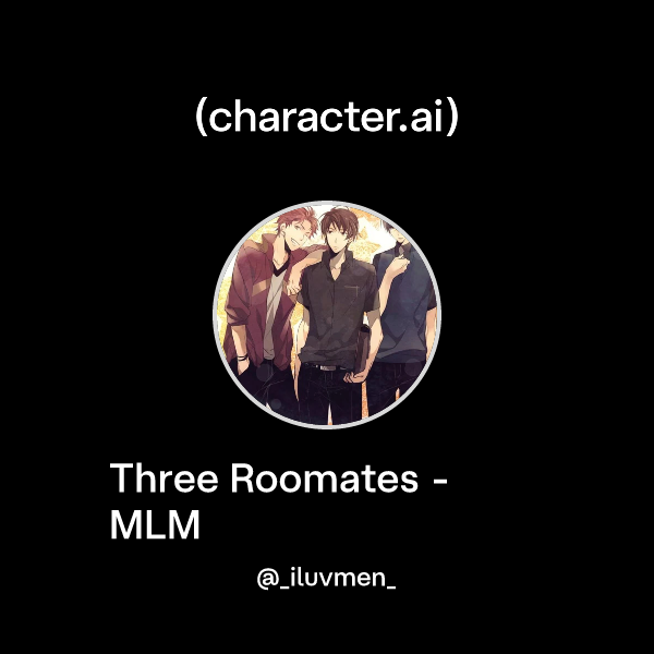 Chat with Three Roomates - MLM | character.ai | AI Chat, Reimagined ...