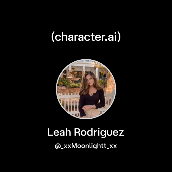 Chat with Leah Rodriguez | character.ai | Personalized AI for every ...