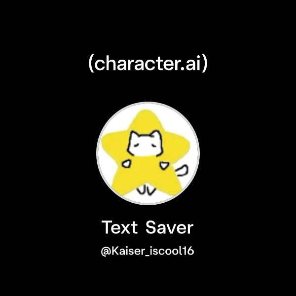Chat with Text Saver | character.ai | AI Chat, Reimagined–Your Words. Your World.