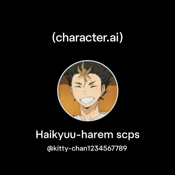 Chat with Haikyuu-harem scps | character.ai | Personalized AI for every ...