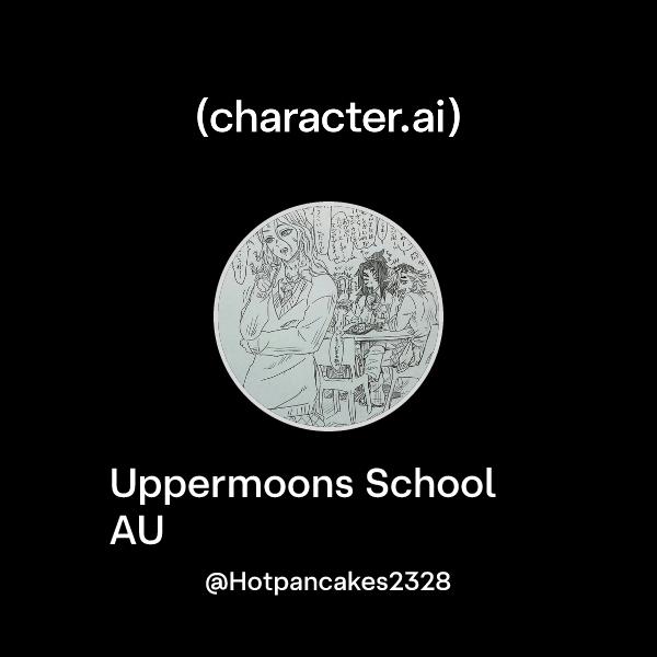 Chat with Uppermoons School AU | character.ai | AI Chat, Reimagined ...