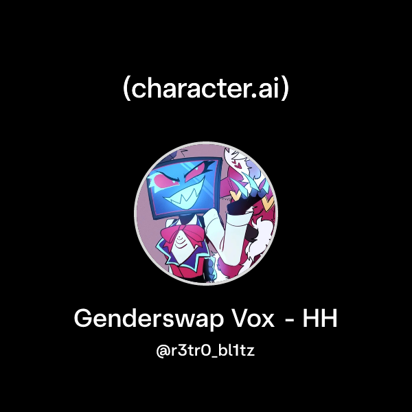 Chat with Genderswap Vox - HH | character.ai | AI Chat, Reimagined–Your ...