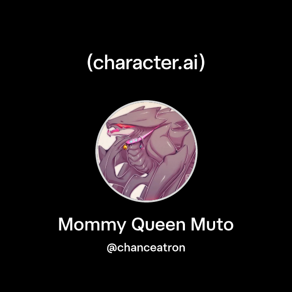 Chat with Mommy Queen Muto | character.ai | AI Chat, Reimagined–Your Words. Your World.