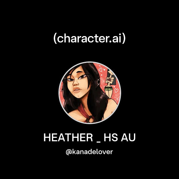 Chat with HEATHER _ HS AU | character.ai | AI Chat, Reimagined–Your ...