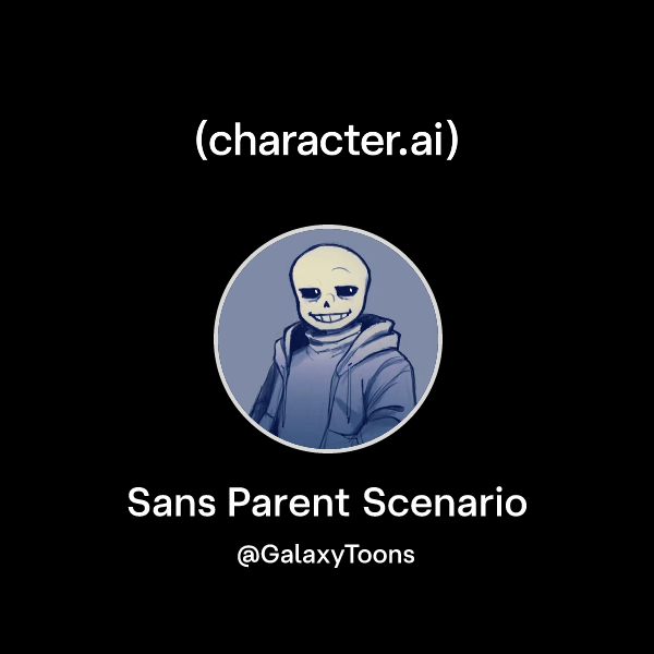 Chat with Sans Parent Scenario | character.ai | AI Chat, Reimagined ...