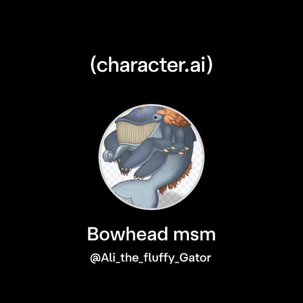 Chat with Bowhead msm | character.ai | AI Chat, Reimagined–Your Words ...