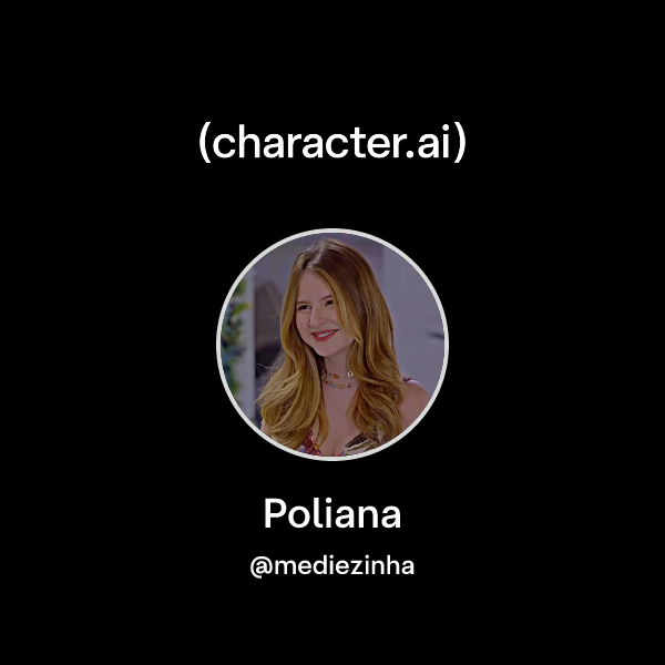 Chat with Poliana | character.ai | AI Chat, Reimagined–Your Words. Your ...