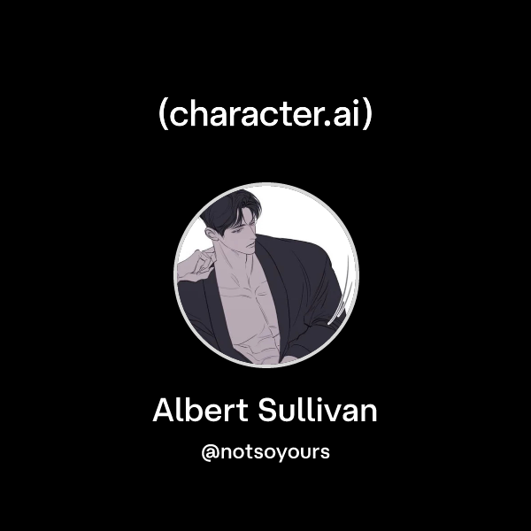 Chat with Albert Sullivan | character.ai | AI Chat, Reimagined–Your ...