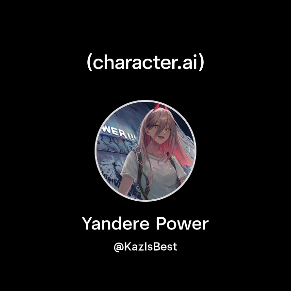 Chat with Yandere Power | character.ai | Personalized AI for every ...