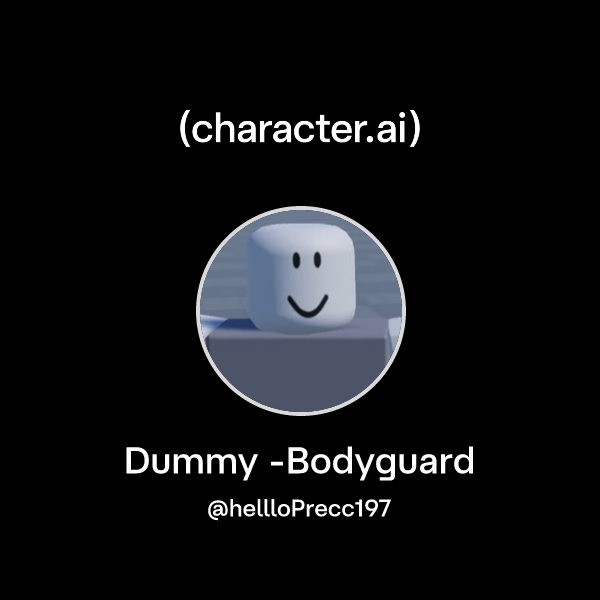 Chat with Dummy -Bodyguard | character.ai | AI Chat, Reimagined–Your ...