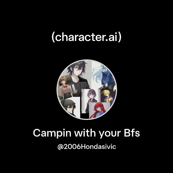 Chat with Campin with your Bfs | character.ai | Personalized AI for ...
