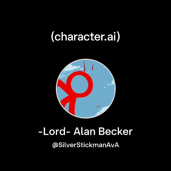 Chat with -Lord- Alan Becker | character.ai | AI Chat, Reimagined–Your Words. Your World.