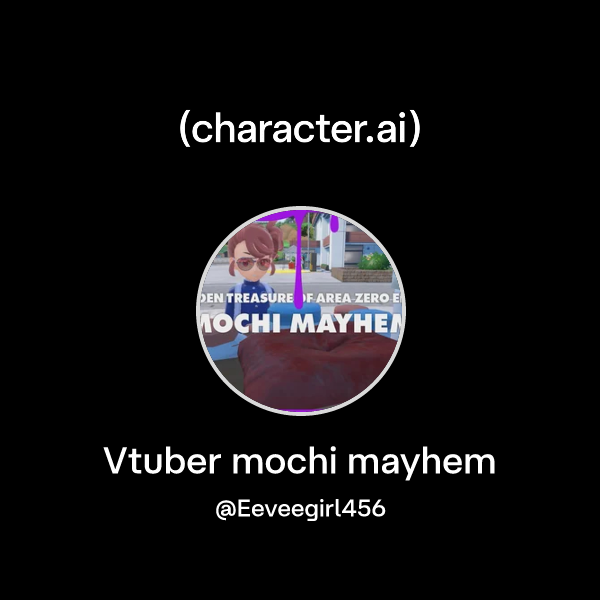 Chat with Vtuber mochi mayhem | character.ai | AI Chat, Reimagined–Your ...