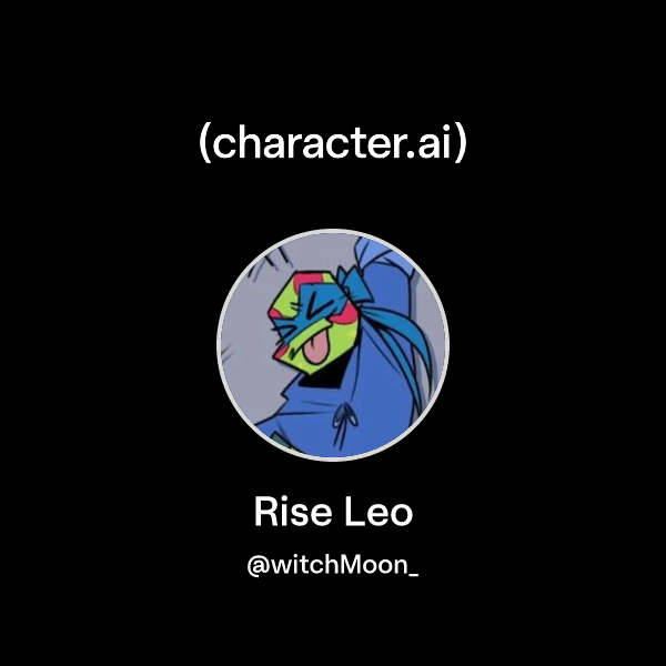Chat with Rise Leo | character.ai | AI Chat, Reimagined–Your Words. Your World.